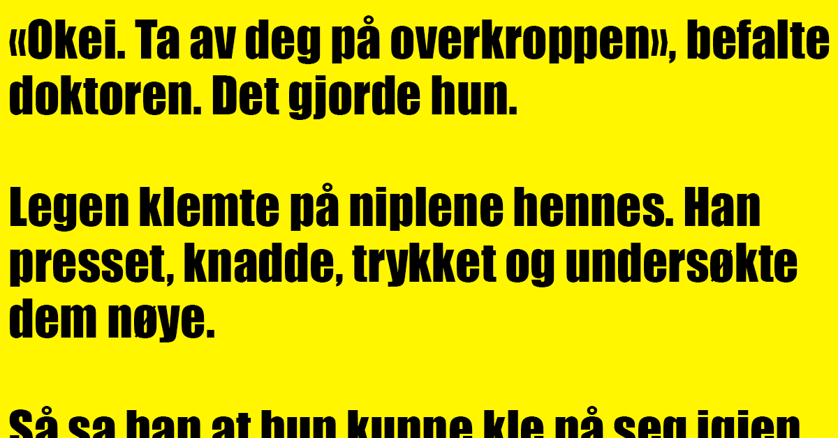 Legen ber kvinnen ta av seg på overkroppen. Da blir han tatt på senga ...